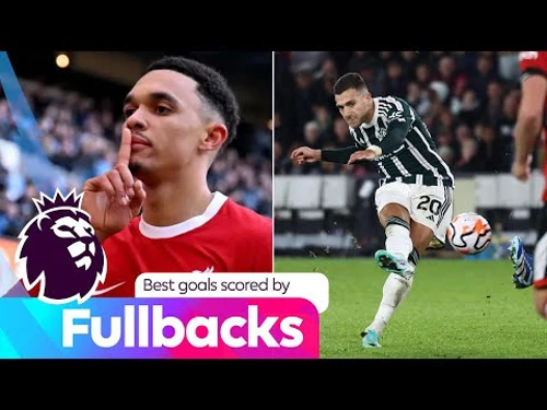 The best goals scored by Fullbacks in the PL this season! | Premier ...