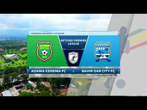Ethiopian Premier League | Adama Kenema v Bahir Dar City | Highlights ...