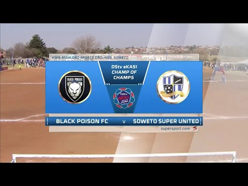 Black Poison FC v Soweto Super United | Match Highlights | eKasi Champ ...