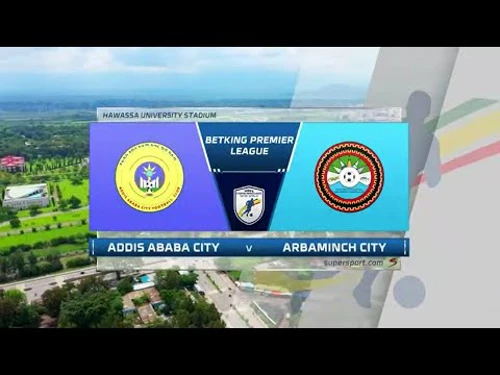 Ethiopian Premier League | Addis Ababa City v Arbaminch City ...
