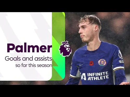 A man in form! Every Palmer goal and assist this season! | Premier ...
