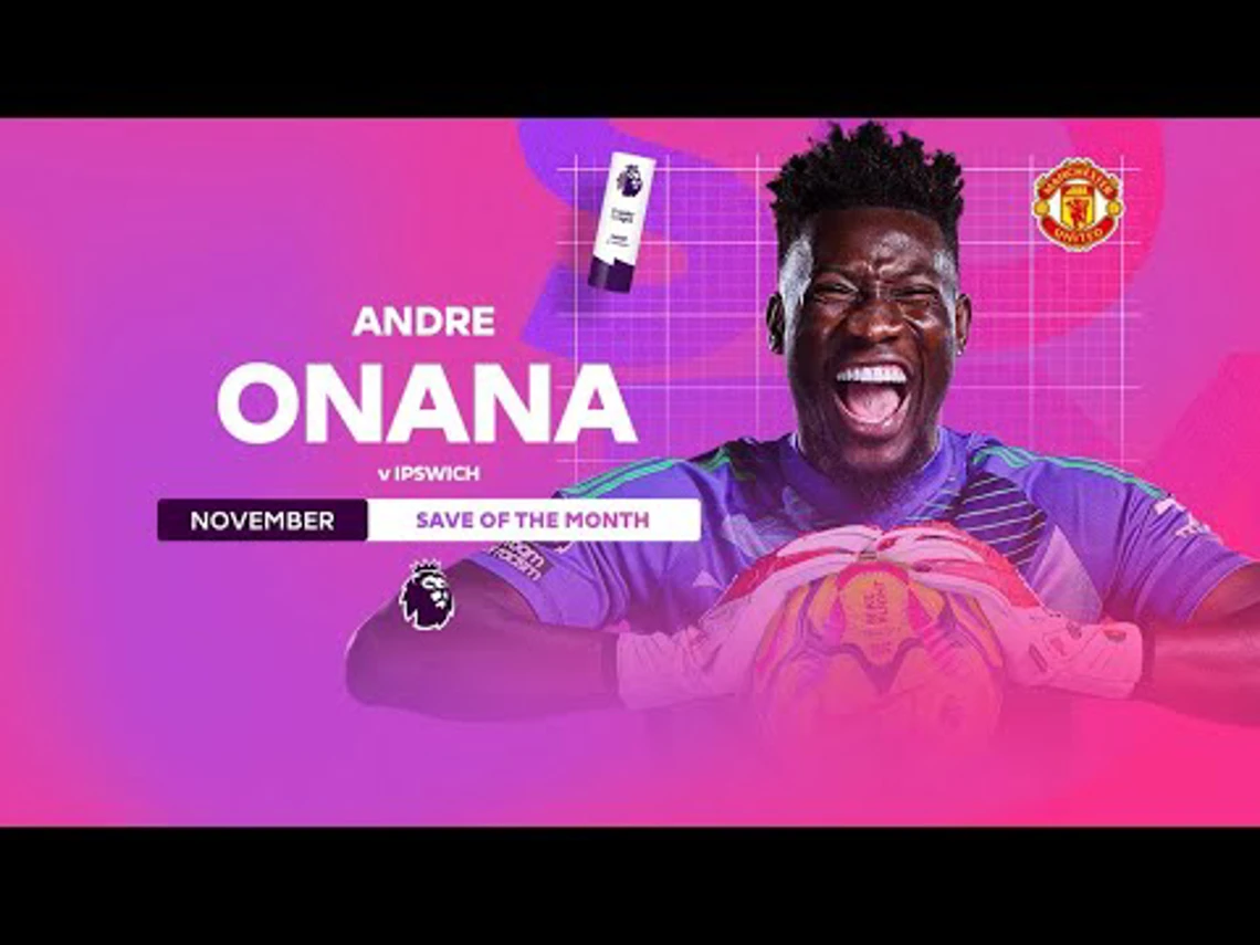 Onana Wins November Save Of The Month Premier League Supersport