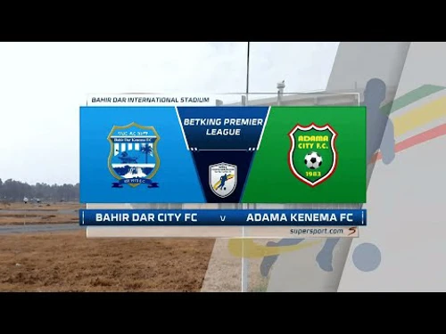 Ethiopian Premier League | Bahir Dar City FC v Adama Kenema FC ...