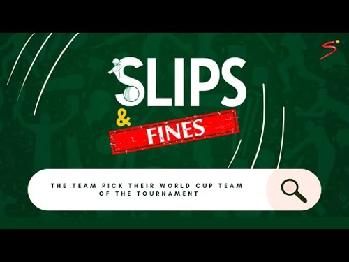 Slips & Fines | Episode 10 | The team pick their ICC Men's Cricket ...